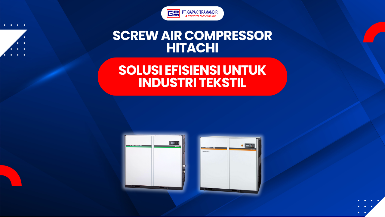 Screw Air Compressor Hitachi: Solusi Efisiensi untuk Industri Tekstil ...